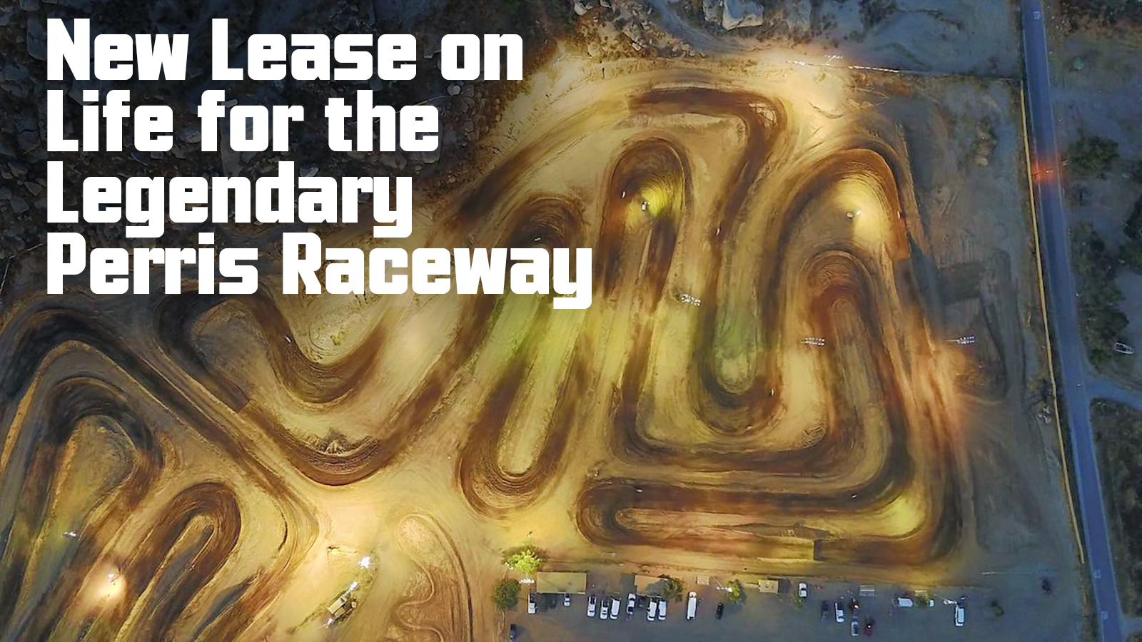 New Lease on Life for the Legendary Perris Raceway - Motocross Feature ...