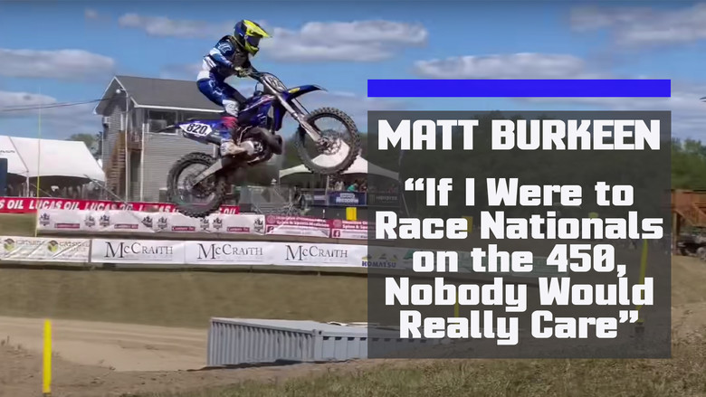 "If I Were to Race Nationals on the 450, Nobody Would Really Care ...