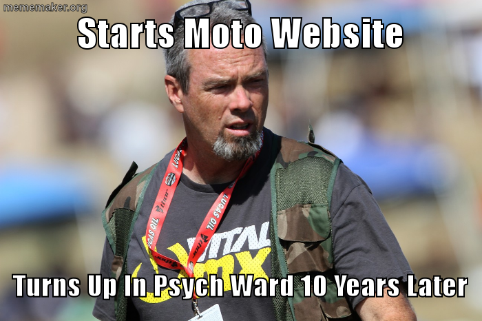 Moto Meme's ? - Moto-Related - Motocross Forums / Message Boards - Vital MX