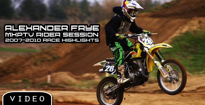 VOTW: MXPTV Rider Session - Alexander Frye (2007-2010 Race Highlights ...